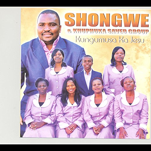 Amazon MusicでShongwe & Khuphuka Saved GroupのKungumusa Ka Jesuを再生する