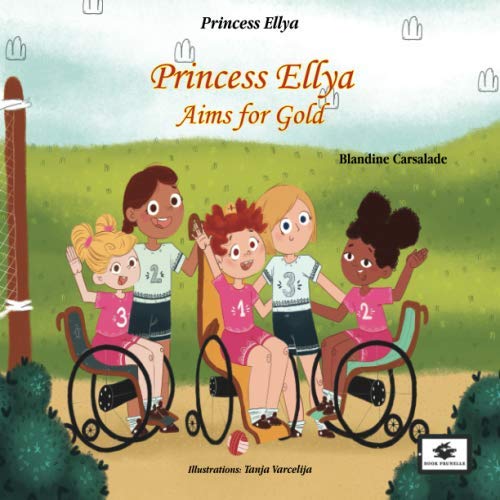 Princess Ellya Aims for Gold: A Story to Help Children Learn about ...