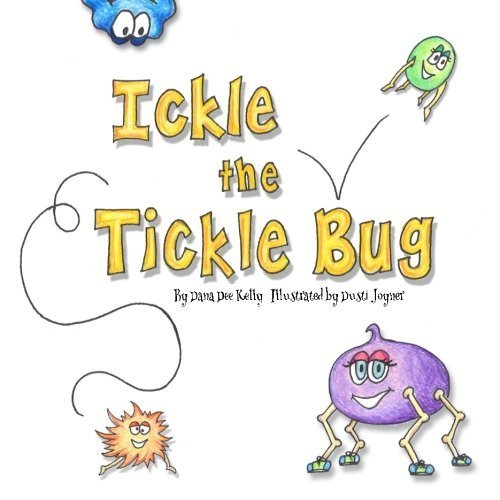 Ickle The Tickle Bug by Dana Dee Kelly (2015-12-13): Dana Dee Kelly ...