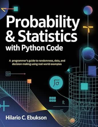 Probability & statistics with python code: A programmer's guide to ...