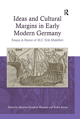 Ideas and Cultural Margins in Early Modern Germany: Essays in Honor of ...