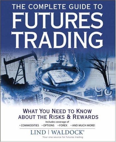 The Complete Guide to Futures Trading: What You Need to Know about the ...