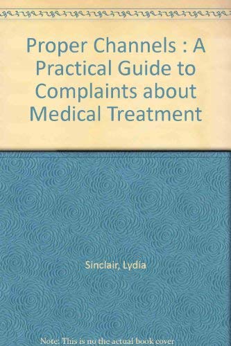 Proper Channels: A Guide to Complaining About Medical Treatment ...