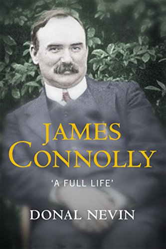 James Connolly, A Full Life: A Biography of Ireland’s Renowned Trade ...