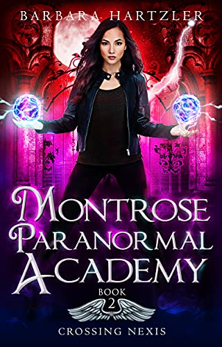 Montrose Paranormal Academy, Book 2: Crossing Nexis: A Young Adult ...