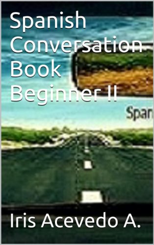 Spanish Conversation Book Beginner II: Spanish Dialogues-Spanish to ...