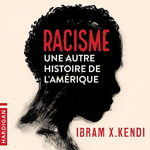 Racisme : une autre histoire de l'Amérique : Ibram X. Kendi, Nicolas ...