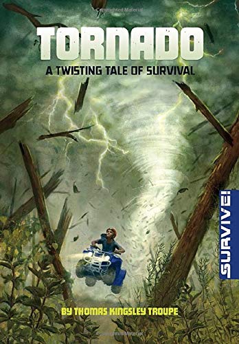 Tornado: A Twisting Tale of Survival (Survive!): Troupe, Thomas ...