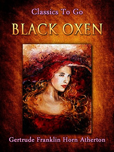 Black Oxen - Kindle edition by Atherton, Gertrude Franklin Horn ...