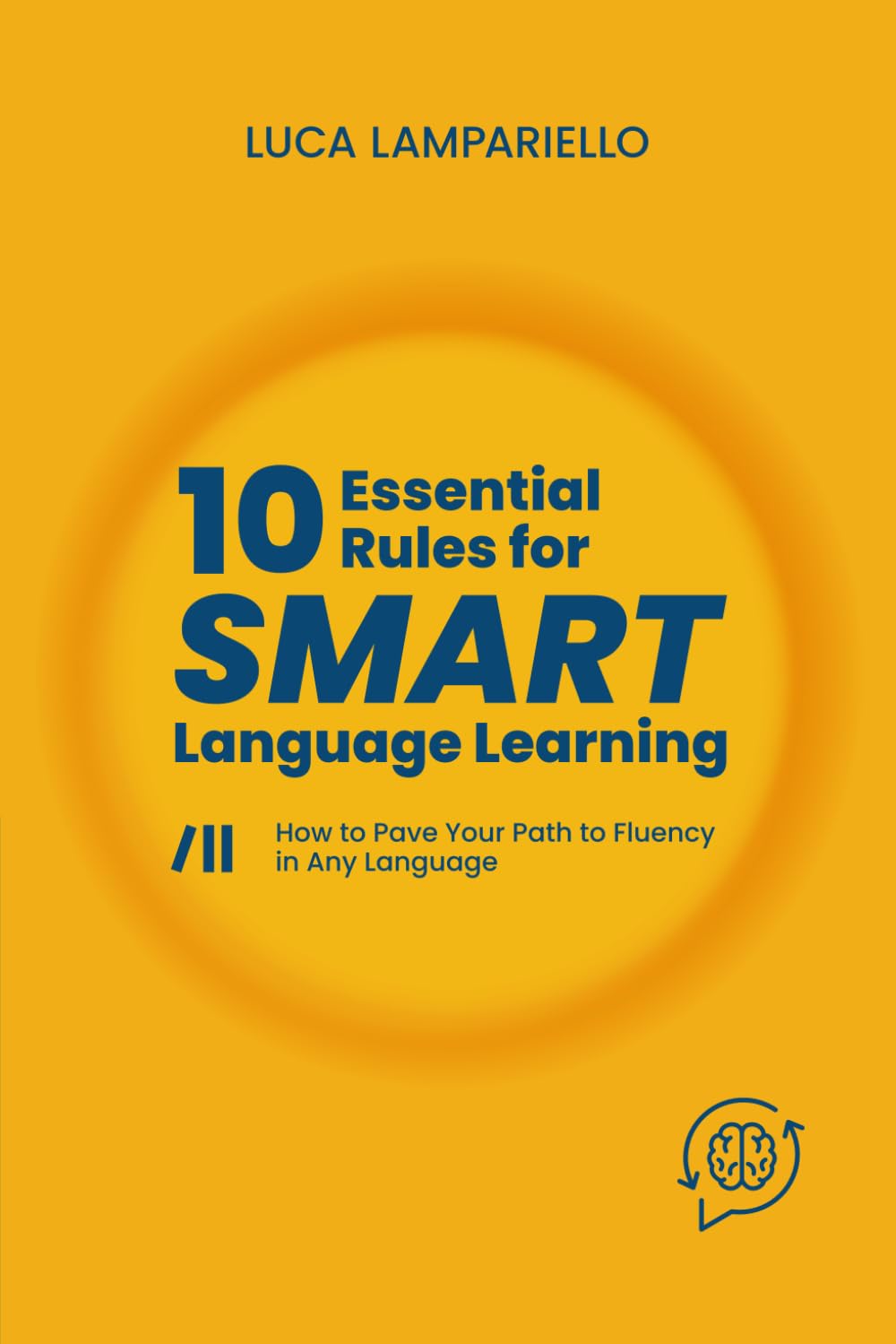 10 Essential Rules for Smart Language Learning: How to Pave your Path to Fluency in Any Language ...