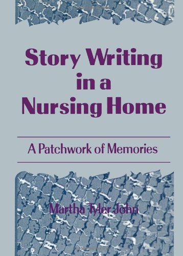 Story Writing in a Nursing Home: A Patchwork of Memories: 9781560240983 ...
