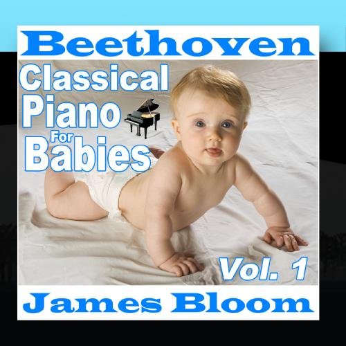 James Bloom - Beethoven Classical Piano for Babies Vol. 1 - Amazon.com ...
