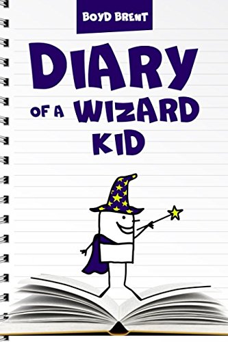 Diary of a Wizard Kid: a hilarious adventure for children 9-14. Also ...