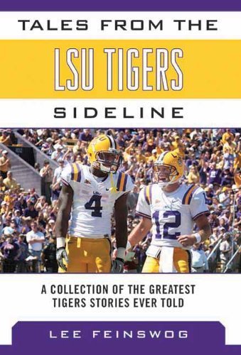 Tales from the LSU Tigers Sideline: A Collection of the Greatest Tigers ...