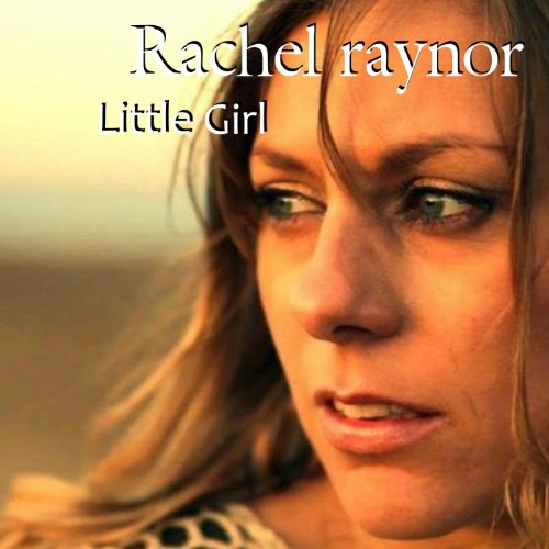 Play Little Girl - Single by Rachel Raynor on Amazon Music