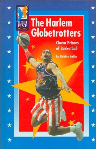 The Harlem Globetrotters: Clown Princes of Basketball (High Five ...