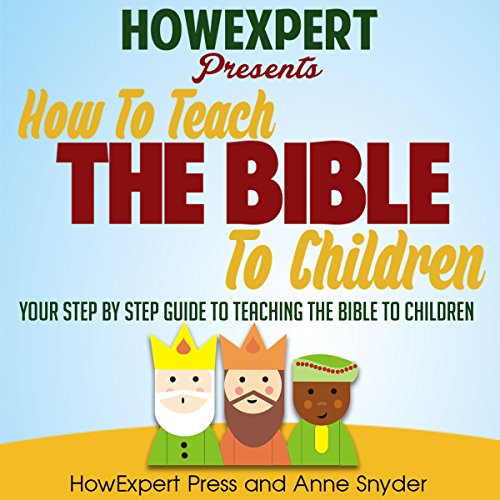 How to Teach the Bible to Children: Your Step-by-Step Guide to Teaching ...