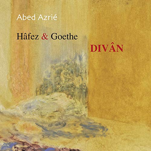 Play Divân (Hâfez & gœthe) by Abed Azrié feat. Jan Kobow, Eduardo ...