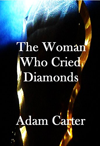 The Woman Who Cried Diamonds eBook : Carter, Adam: Amazon.co.uk: Kindle ...