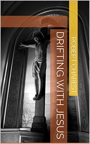 Drifting With Jesus - Kindle edition by Charest, Robert. Religion ...