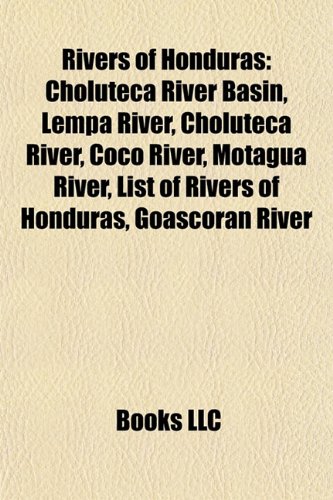 Rivers of Honduras: Choluteca River Basin, Lempa River, Coco River ...