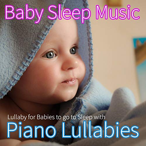 Play Baby Sleep Music: Lullaby for Babies to go to Sleep with Piano ...