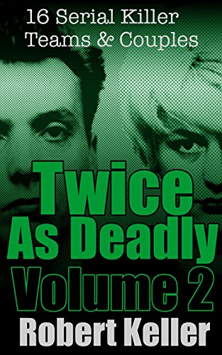 Amazon.com: Twice As Deadly Volume 2: 16 Serial Killer Teams and ...