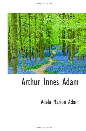 Amazon.com: Arthur Innes Adam: 9781117197807: Adam, Adela Marion: Books