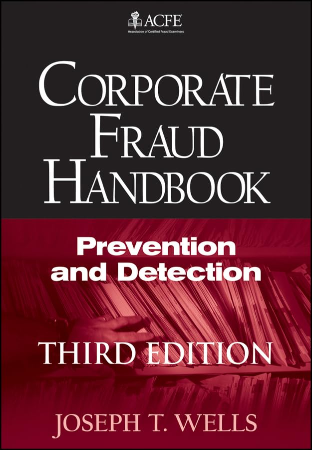 Corporate Fraud Handbook: Prevention and Detection: Wells, Joseph T ...