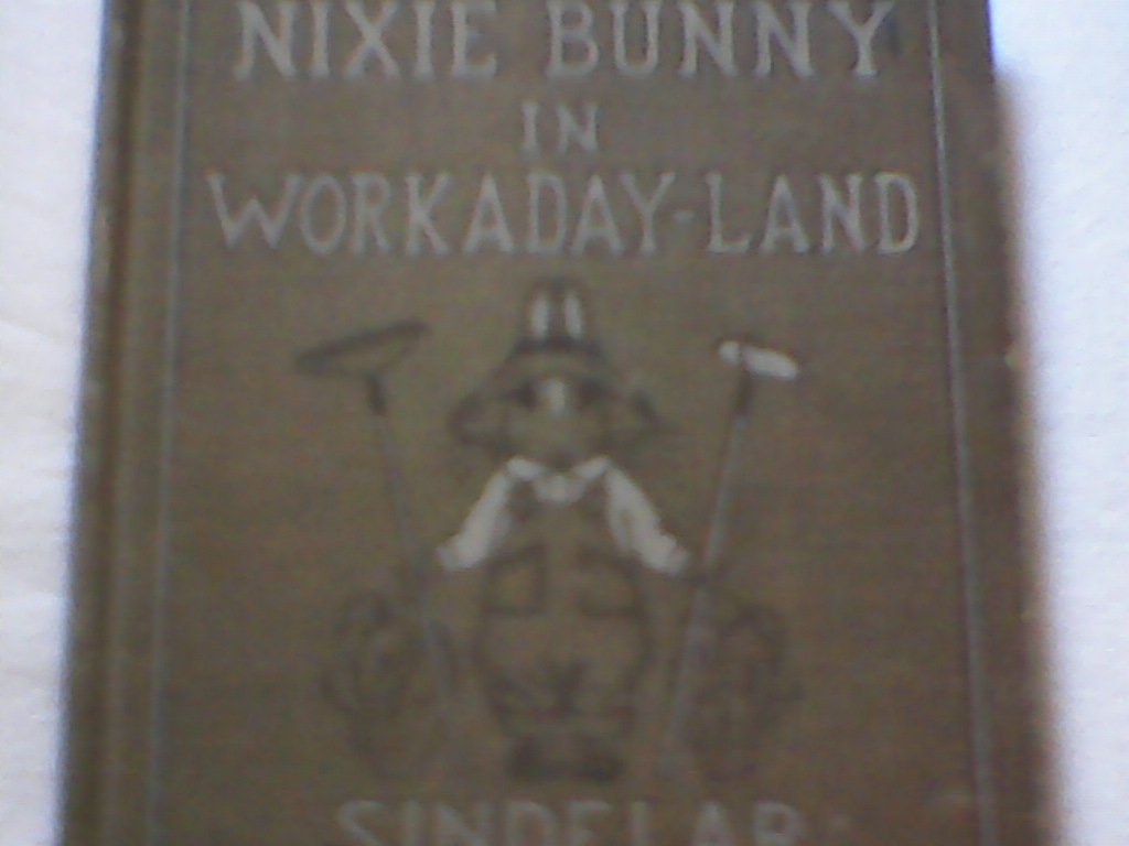 Nixie Bunny in Workaday-Land: Sindelar, Joseph C.: Amazon.com: Books