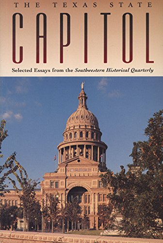 The Texas State Capitol: Selected Essays from the Southwestern ...