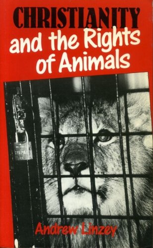 Christianity and the Rights of Animals: Linzey, Andrew: 9780281042906 ...