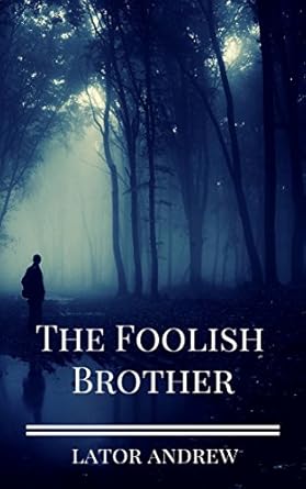 The Foolish Brother - Kindle edition by Andrew, Lator. Children Kindle ...
