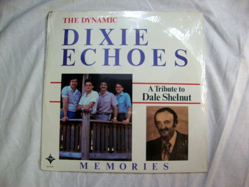 The Dixie Echoes, Tribute to Dale Shelnut - Memories - Amazon.com Music