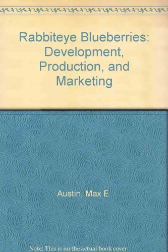 Rabbiteye Blueberries: Development, Production, and Marketing: Austin ...