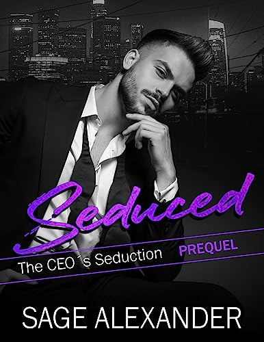 Seduced: A Billionaire CEO Romance (The CEO's Seduction) - Kindle ...
