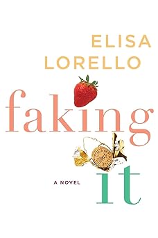 Faking It: Lorello, Elisa: 9780547744971: Amazon.com: Books
