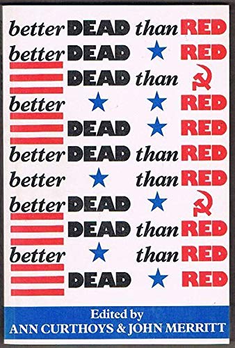 Better dead than Red: Australia's first Cold War, 1945-1959, vol.2: Ann ...