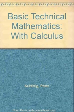 Basic Technical Mathematics With Calculus: Kuhfittig, Peter K. F ...