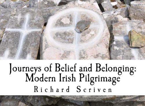 Journeys of Belief and Belonging: Modern Irish Pilgrimage: Scriven, Dr ...