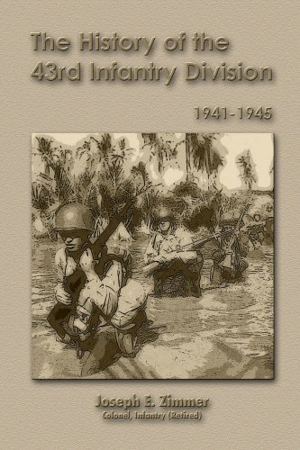 The History of the 43rd Infantry Division, 1941-1945: Zimmer, Joseph E ...