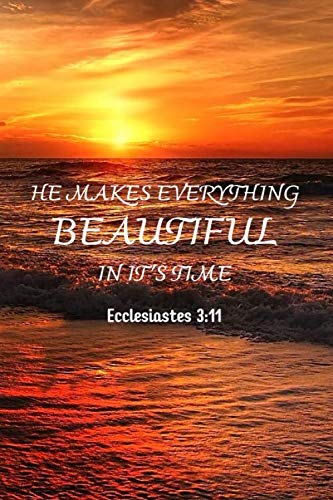 Ecclesiastes 3:11 He Makes Everything Beautiful In It's Time: Christian ...