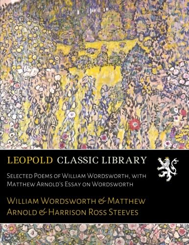 Selected Poems of William Wordsworth, with Matthew Arnold's Essay on ...