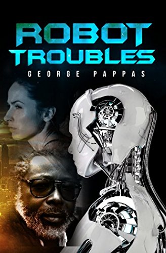 Robot Troubles: Pappas, George: 9781980678960: Amazon.com: Books
