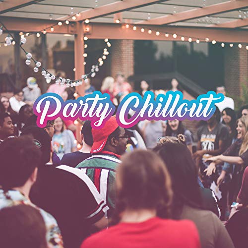 Play Party Chillout – Relaxing Vibes to Relax, Unwind and Calm Down at ...
