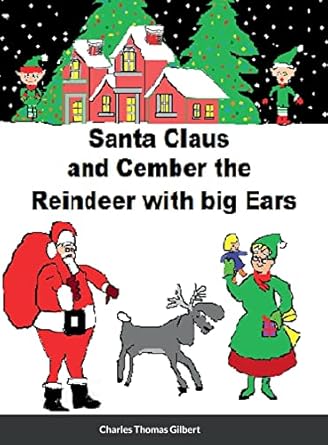 Santa Claus and Cember The Reindeer With Big Ears: Gilbert, Charles ...