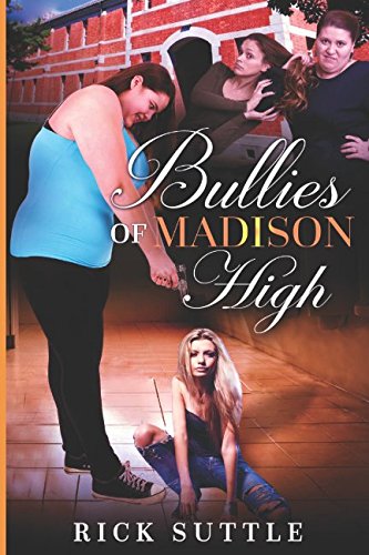 Bullies of Madison High: Suttle, Rick: 9781522025283: Amazon.com: Books