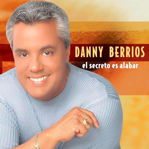 Amazon.com: El Secreto Es Alabar : Danny Berrios: Digital Music
