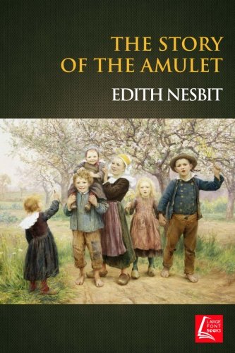 The Story Of The Amulet: Nesbit, Edith: 9781719565684: Amazon.com: Books