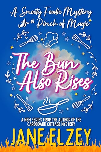 Amazon.com: The Bun Also Rises: A Snooty Foodie Mystery with a Pinch of ...